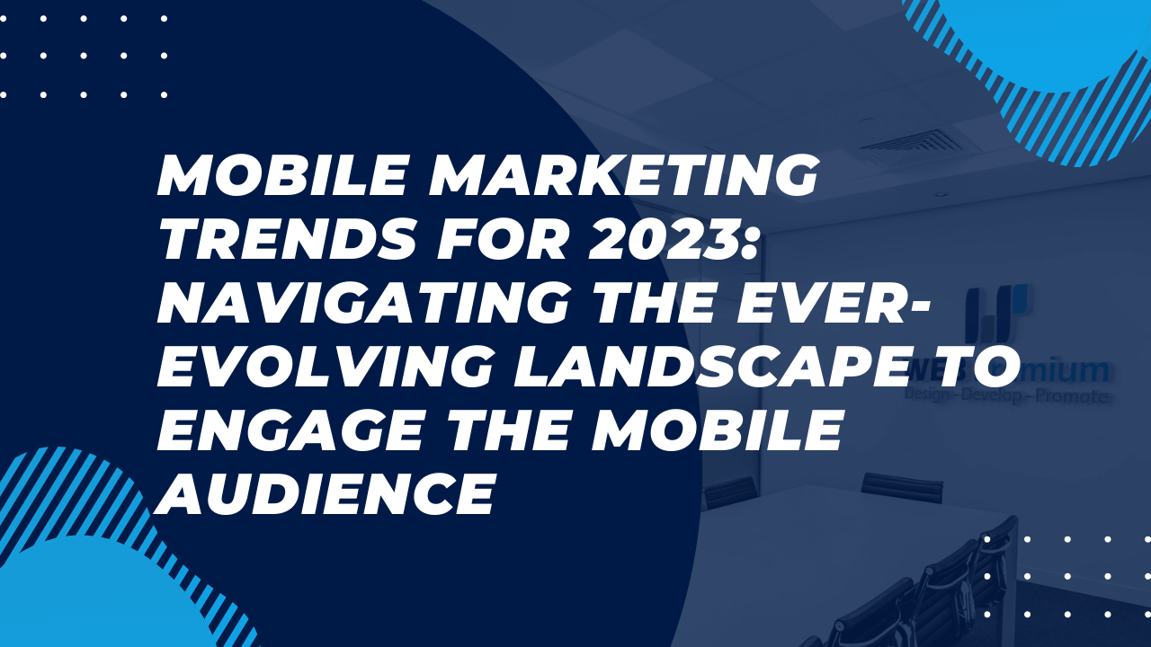 Mobile Marketing Trends For 2023 Navigating The Ever Evolving 0463